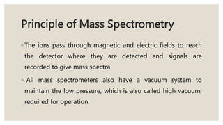 Mass Spectrometry (MS).pptxnpharmaceutıcal analysıs | PPT