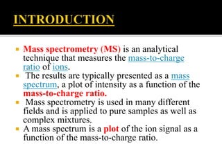 Mass spectroscopy -> by Mohit kumar | PPTX