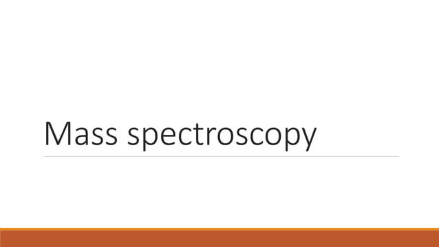 Mass spectroscopy.pptx