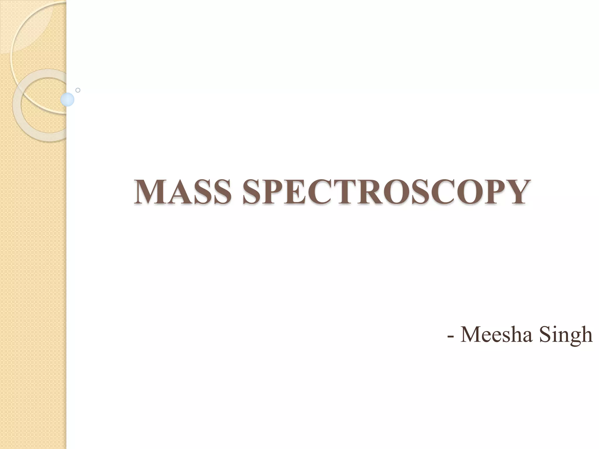 MASS SPECTROSCOPY | PPT