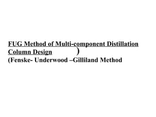 FUG Method for Multi-Component Distillation | PPTX
