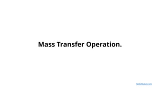 Mass Transfer Operation In chemical engineering | PPTX
