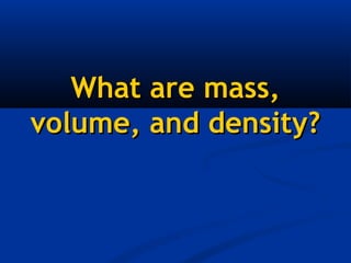 Mass Volume Density | PPT | Physics | Science