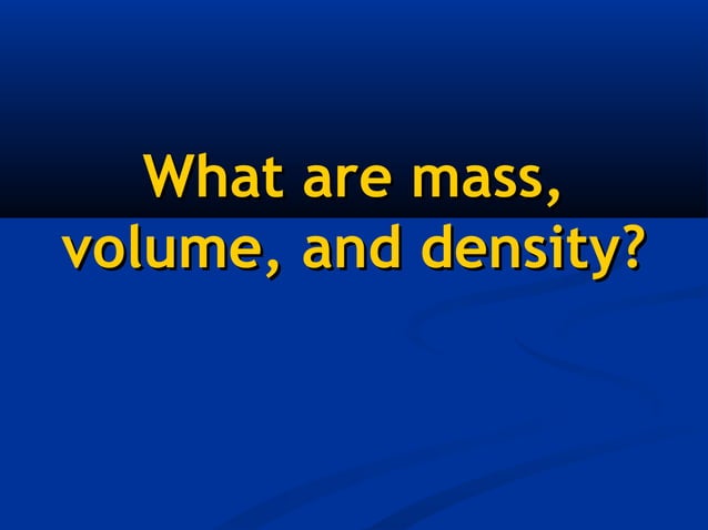 Mass Volume Density | PPT | Physics | Science