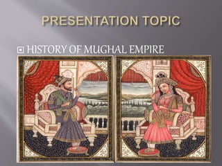 History of mughal empire | PPTX | Islam | Religion & Spirituality