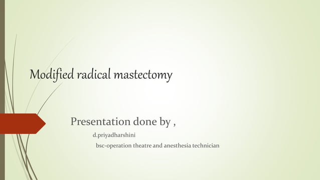 Modified radical mastectomy presentation | PPTX | Surgery | Medical Health