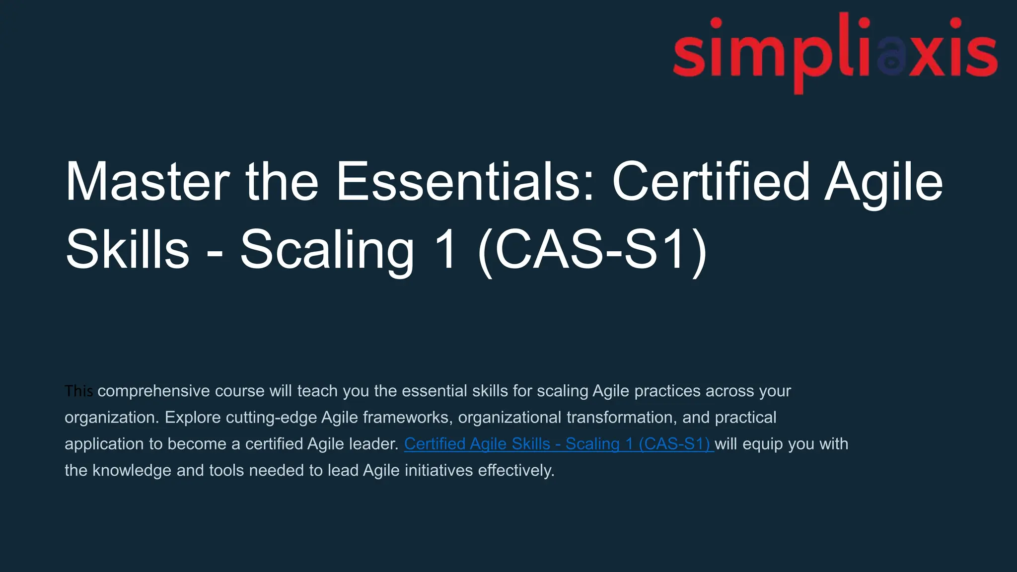 Master the Essentials: Certified Agile Skills - Scaling 1 (CAS-S1 ...