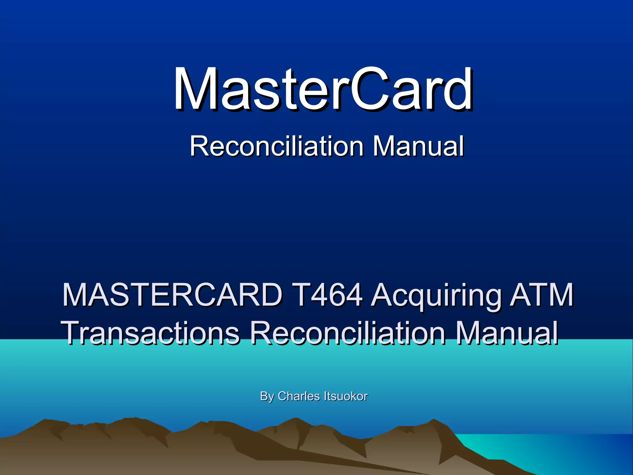 Mastercard t464 acquiring atm transactions reconciliation manual | PPT