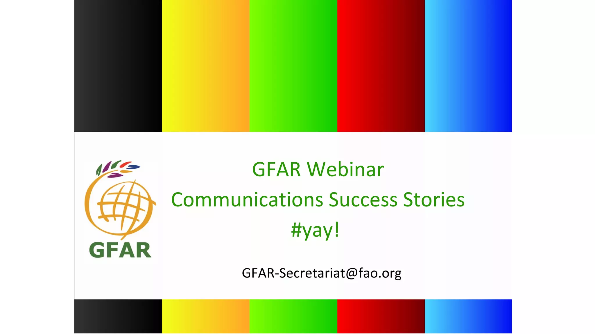 GFAR webinar: "Communications Success stories" | PPT
