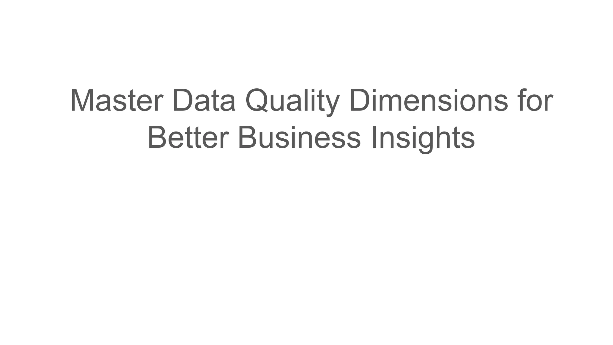 Master Data Quality Dimensions for Better Business Insights- Blog PDF.pdf
