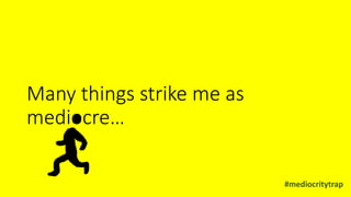 Escape the Mediocrity Trap | PDF