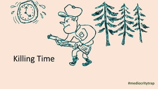 Escape the Mediocrity Trap | PPT