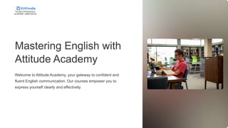 Mastering-English-with-Attitude-Academy.pptx