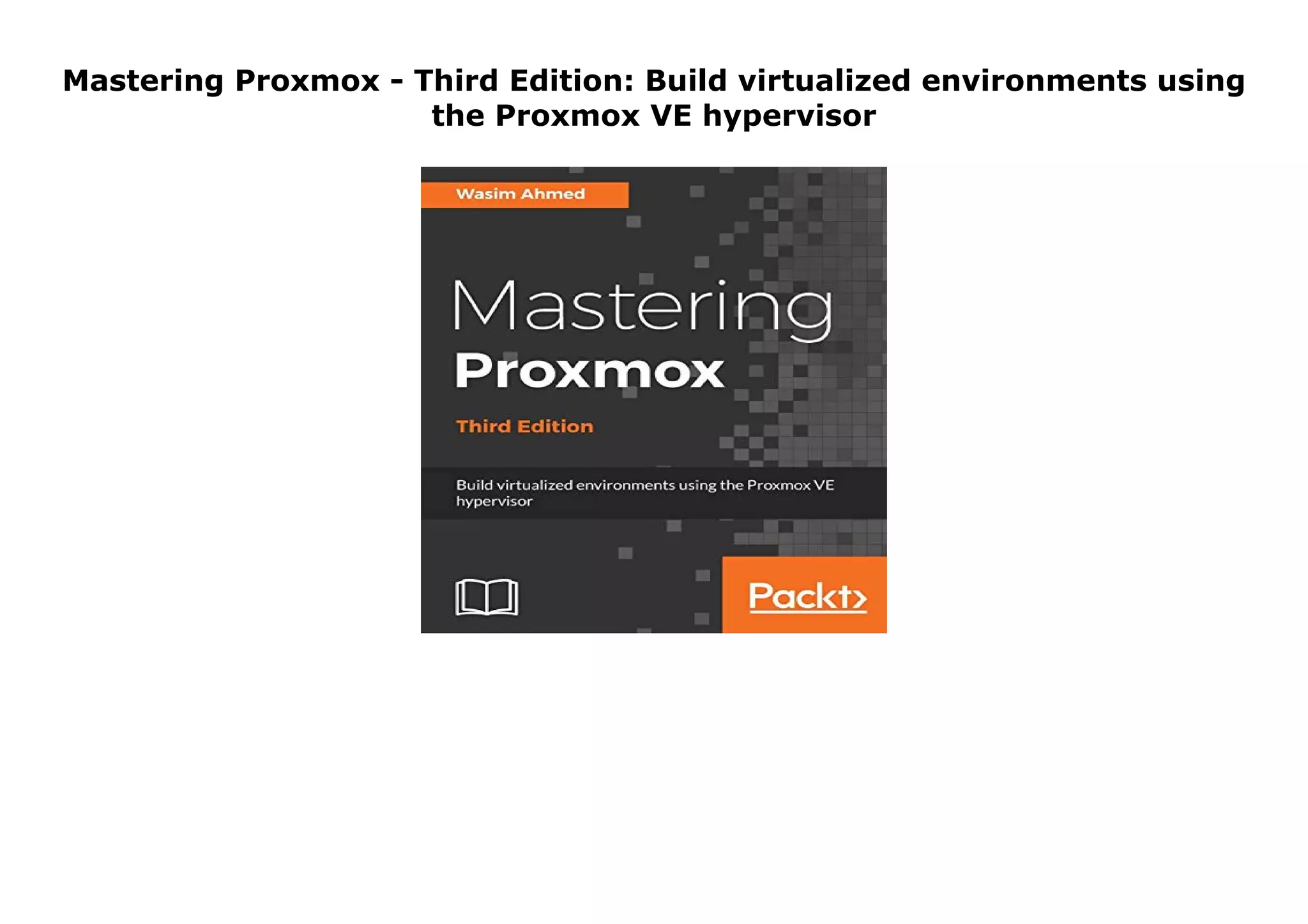 Mastering Proxmox - Third Edition: Build virtualized environments using the Proxmox VE ...