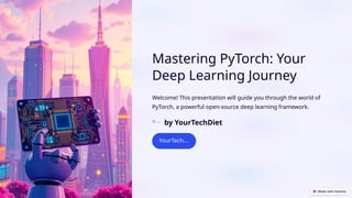 Mastering PyTorch: A Comprehensive Guide for Deep Learning Enthusiasts | PPTX