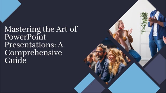 Mastering the Art of PowerPoint Presentations A Comprehensive Guide | PDF