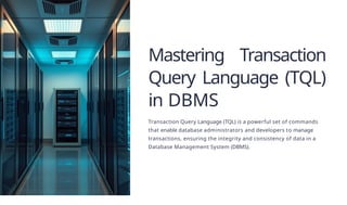 Mastering-Transaction-Query-Language-TQL-in-DBMS (2).pptx