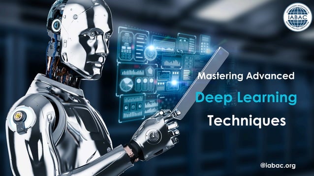 Mastering Advanced Deep Learning Techniques | PPT