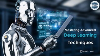 Mastering Advanced Deep Learning Techniques | IABAC | PDF