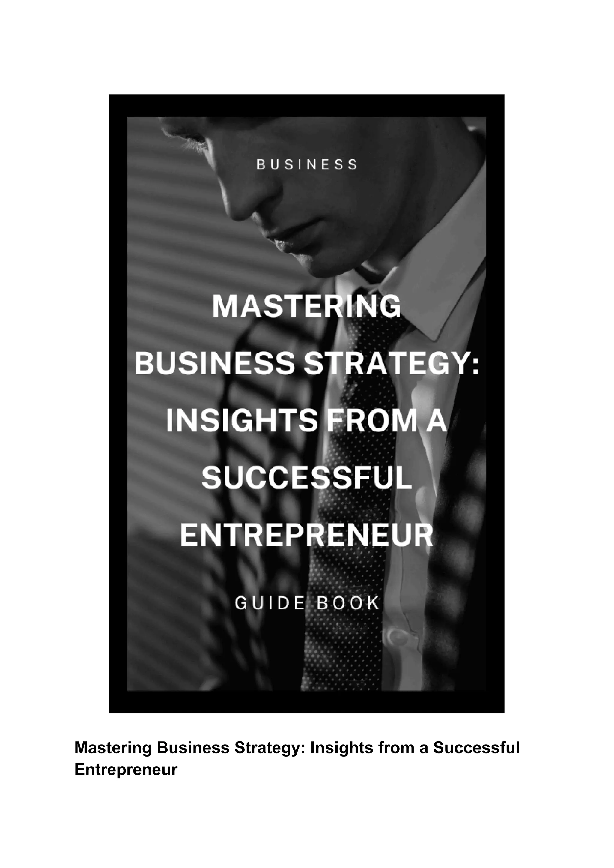 Mastering Business Strategy_ Insights from a Successful Entrepreneur.pdf