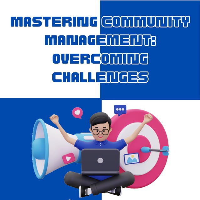Mastering Community Management Overcoming Challenges | PDF