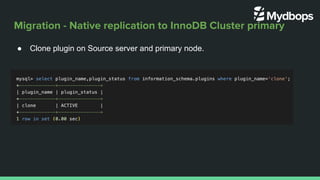 Mastering Database Migration_ Native replication (8.0) to InnoDB Cluster (8.0) with Cloning Best ...