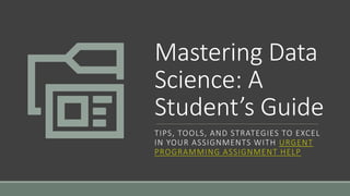 Understanding Data Science: Tips for Students Facing Challenging Assignments | PDF