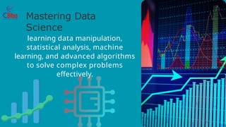 Mastering Data Science: From Fundamentals to Advanced Techniques | CBitss | PPT