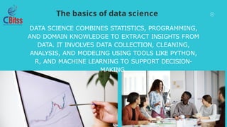 Mastering Data Science: From Fundamentals to Advanced Techniques | CBitss | PPT