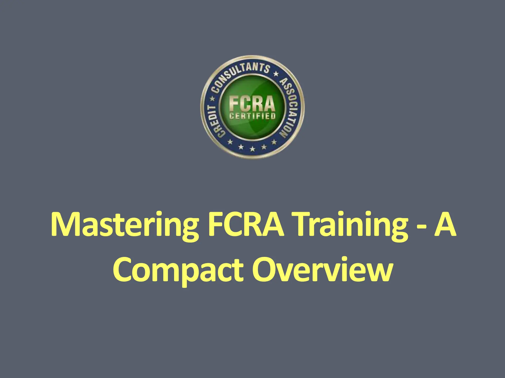Mastering FCRA Training - A Compact Overview.pptx