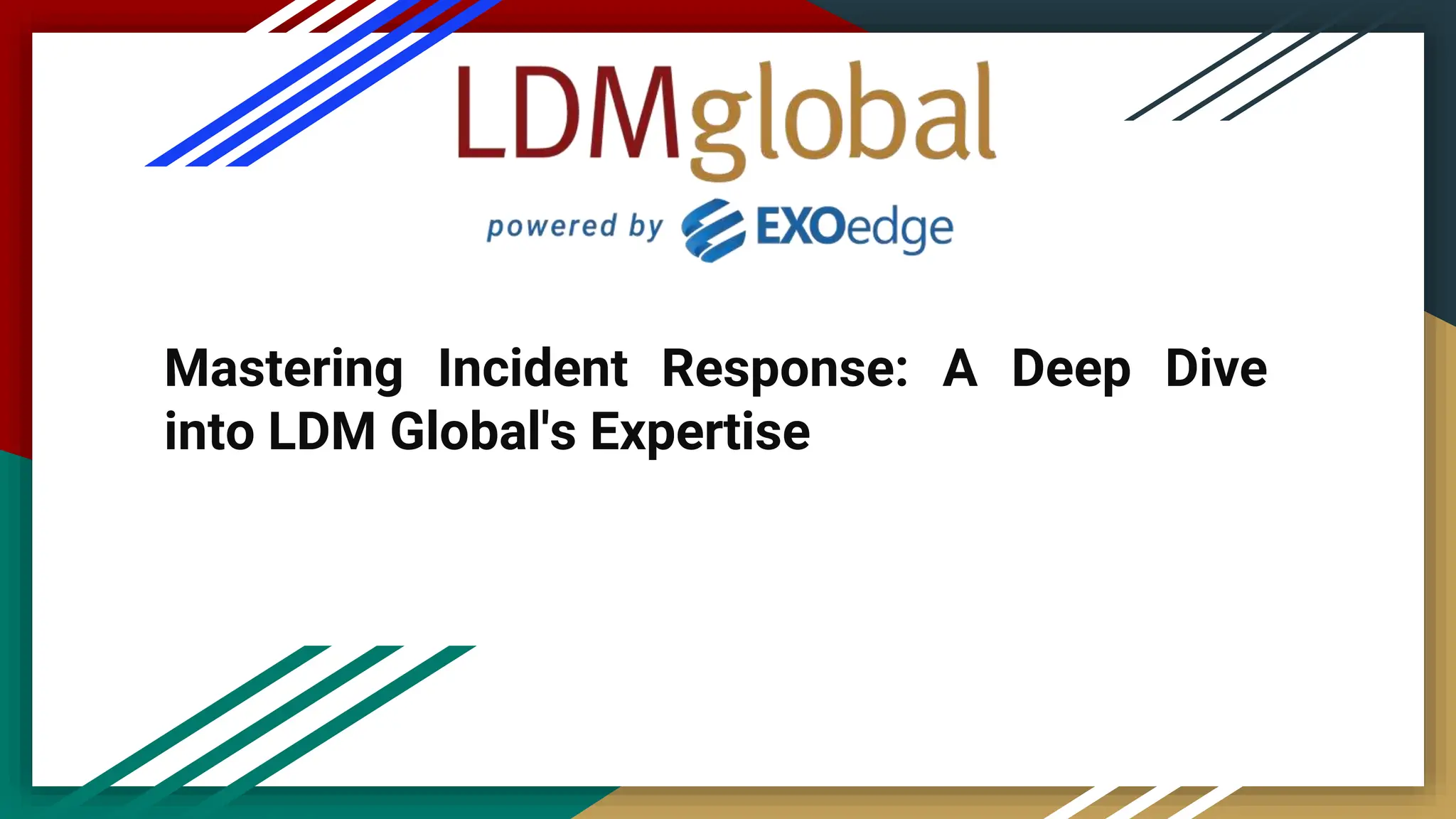 Mastering Incident Response_ A Deep Dive into LDM Global's Expertise.pptx