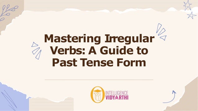 mastering irregular verbs a guide to past tense | PPT