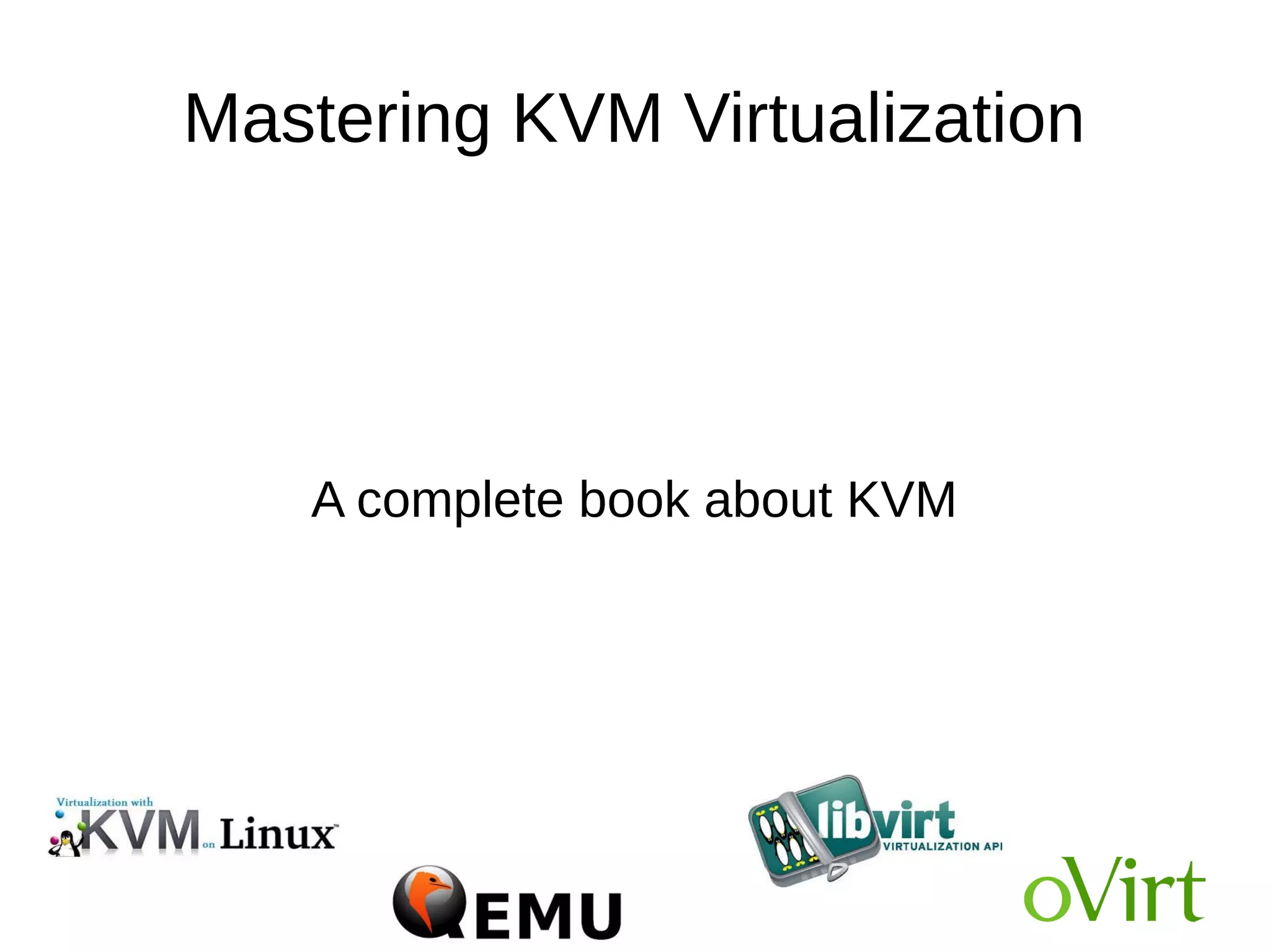 Mastering kvm virtualization- A complete guide of KVM virtualization | ODP | Operating Systems ...