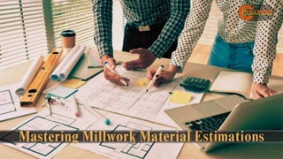 Mastering Millwork Material Estimations - A Comprehensive Guide | PPTX