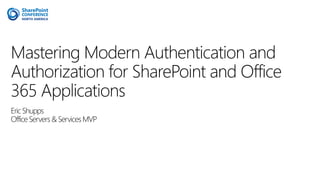 Mastering Modern Authentication and Authorization for SharePoint and ...