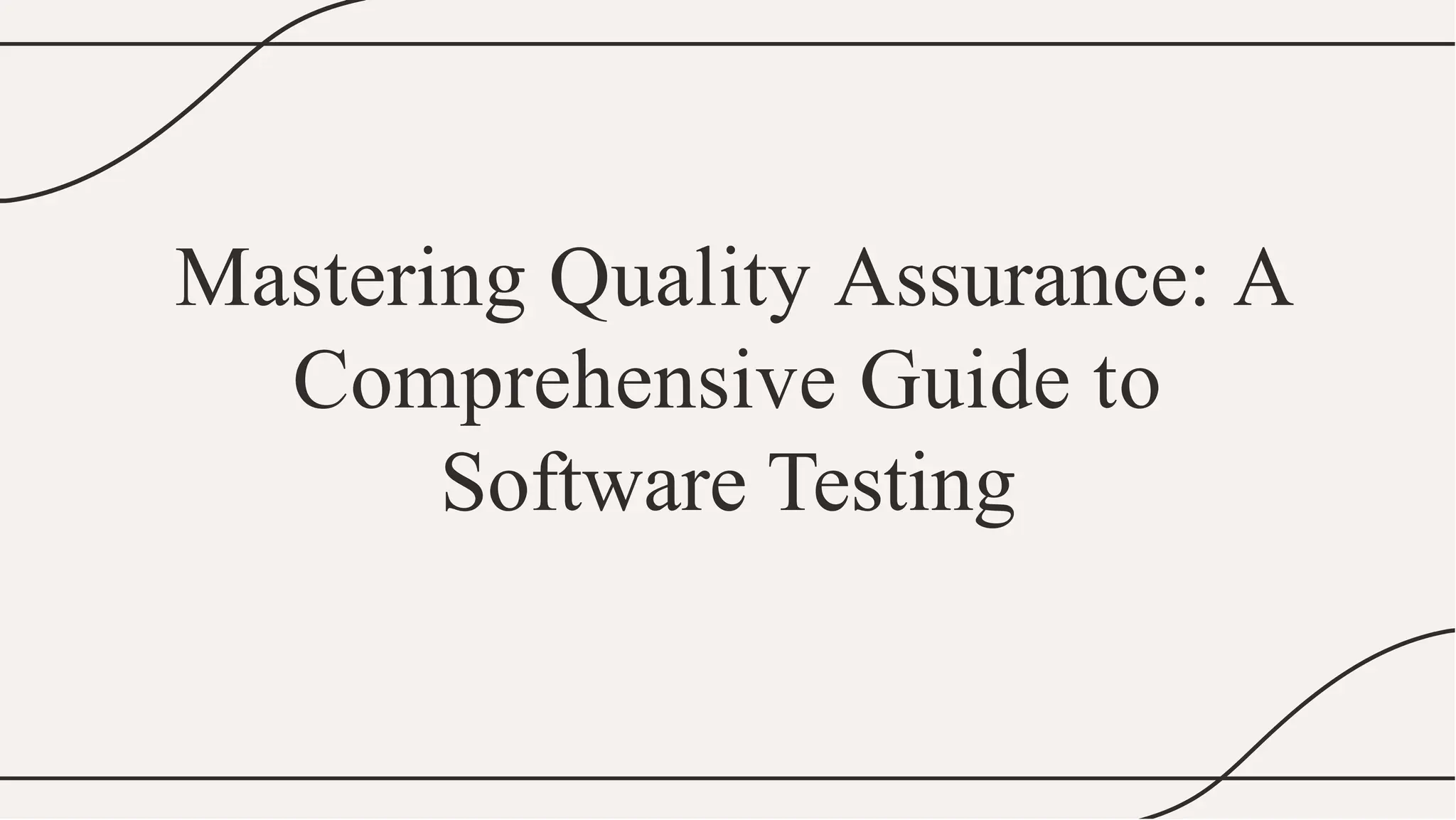 Mastering Quality Assurance a Comprehensive Guide To Software Testing | PPT