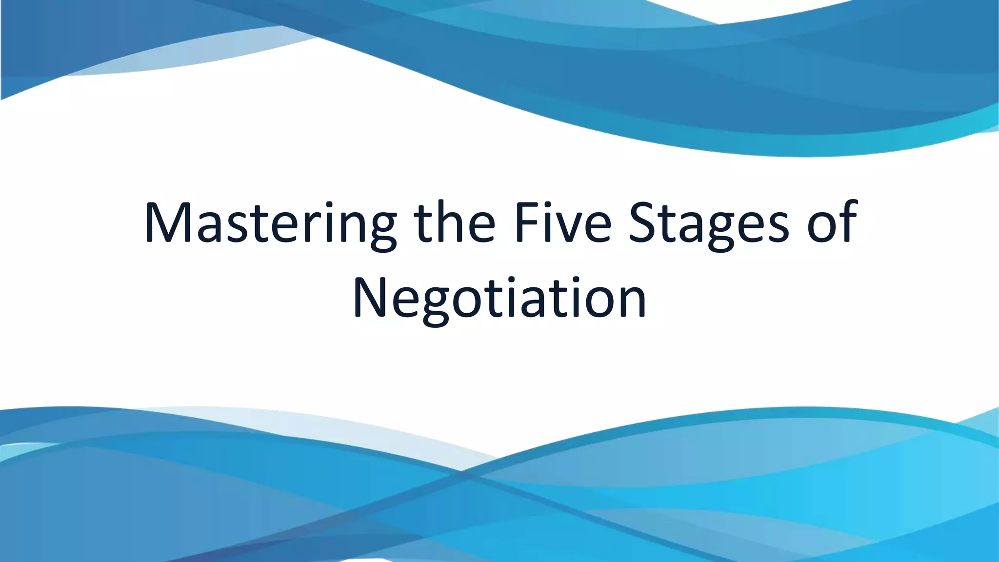 Mastering the five stages of negotiation | PPTX