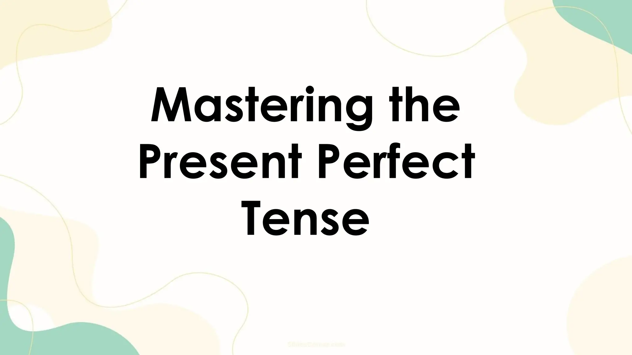 Mastering the Present Perfect Tense.pptx