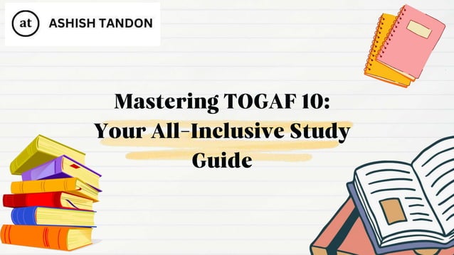 Mastering TOGAF 10 Your All-Inclusive Study Guide. | PPTX