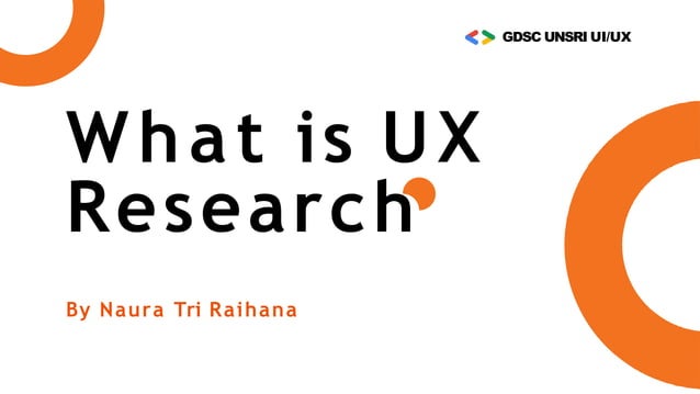 Seminar and DevTalk : Mastering UX Research - What is UX Research | PPT