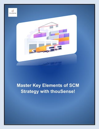 Master Key Elements of SCM Strategy with thouSense!.pdf