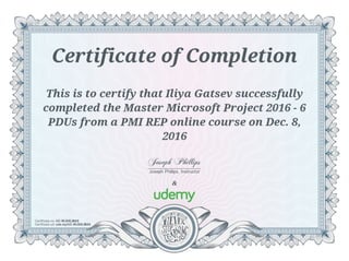 Iliya Gatsev - Master Microsoft Project 2016 - 6 PDUs ( Year 2016 ) | PPT