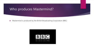 Mastermind pp | PPTX | Television | Entertainment