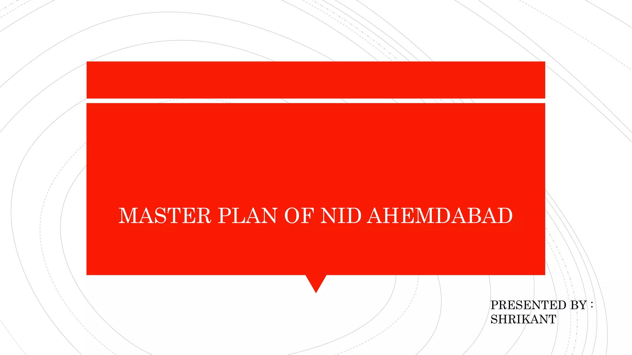 Master plan of NID Shrikant | PPTX