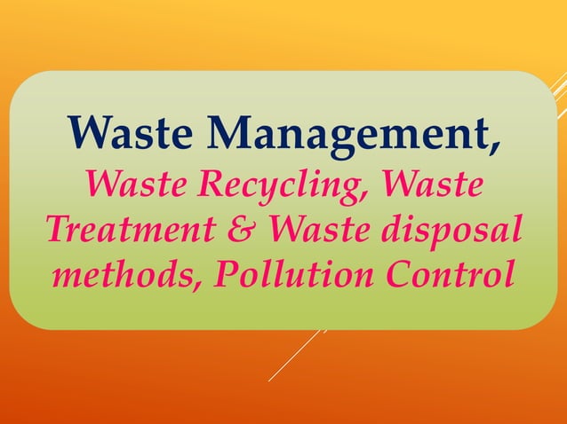 Waste Management, Waste Recycling, Waste Treatment & Waste disposal ...