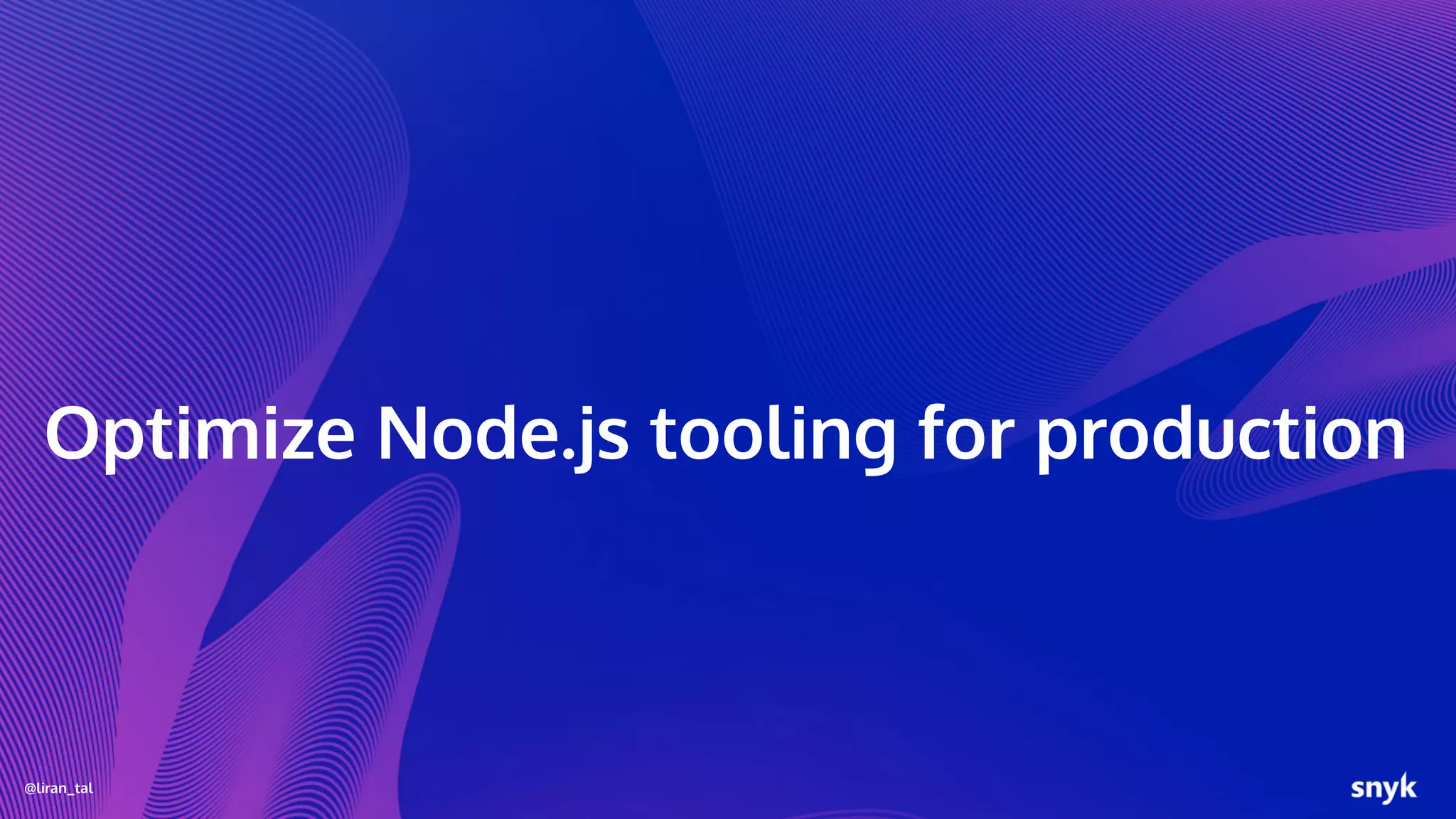 "Master production-grade best practices to build your Node.js Docker images", Liran Tal | PPT