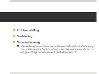 Masterproef Straffenarsenaal en straftoemeting bij verkeersmisdrijven | PPT