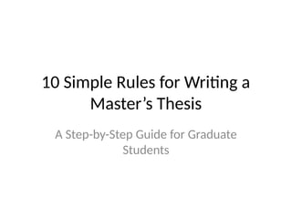10 Simple Rules for Writing a Master’s Thesis.pptx | Education