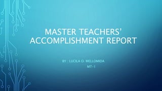 MASTER TEACHERS’ ACCOMPLISHMENT REPORT PPT.pptx