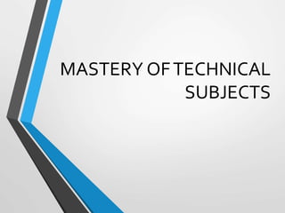 _Mastery-Of-Technical-Subject | PPT